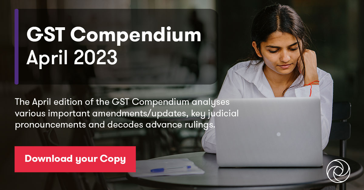 GST Compendium April 2023 | Insights | Grant Thornton Bharat
