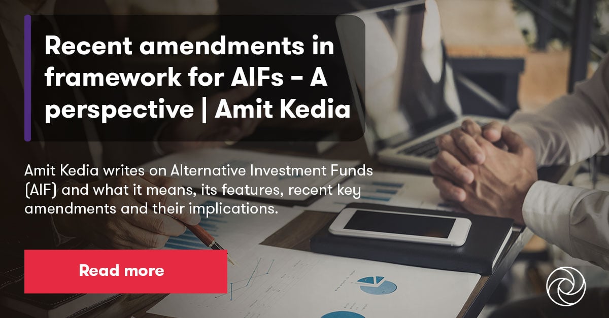 Recent amendments in framework for AIFs – A perspective | Insights ...